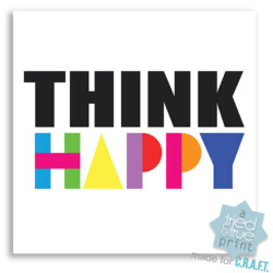 "Think Happy" Free Printable - C.R.A.F.T.
